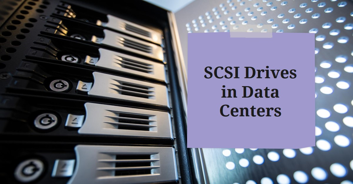 Are SCSI Drives Still Used In The Data Centers? – SCSI Shop